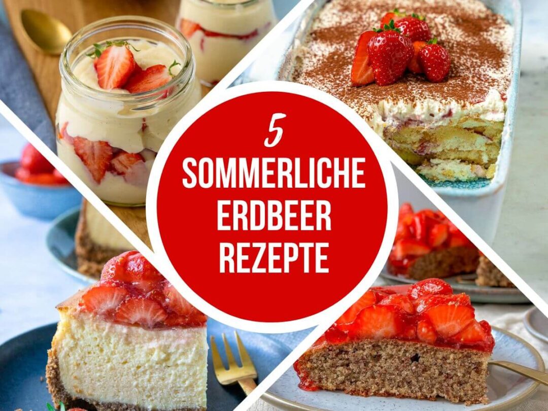 Die besten Erdbeer-Rezepte - 5 schnelle Ideen mit Erdbeeren