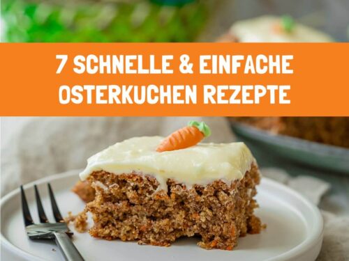 7 schnelle Osterkuchen: einfache Rezepte für die Feiertage